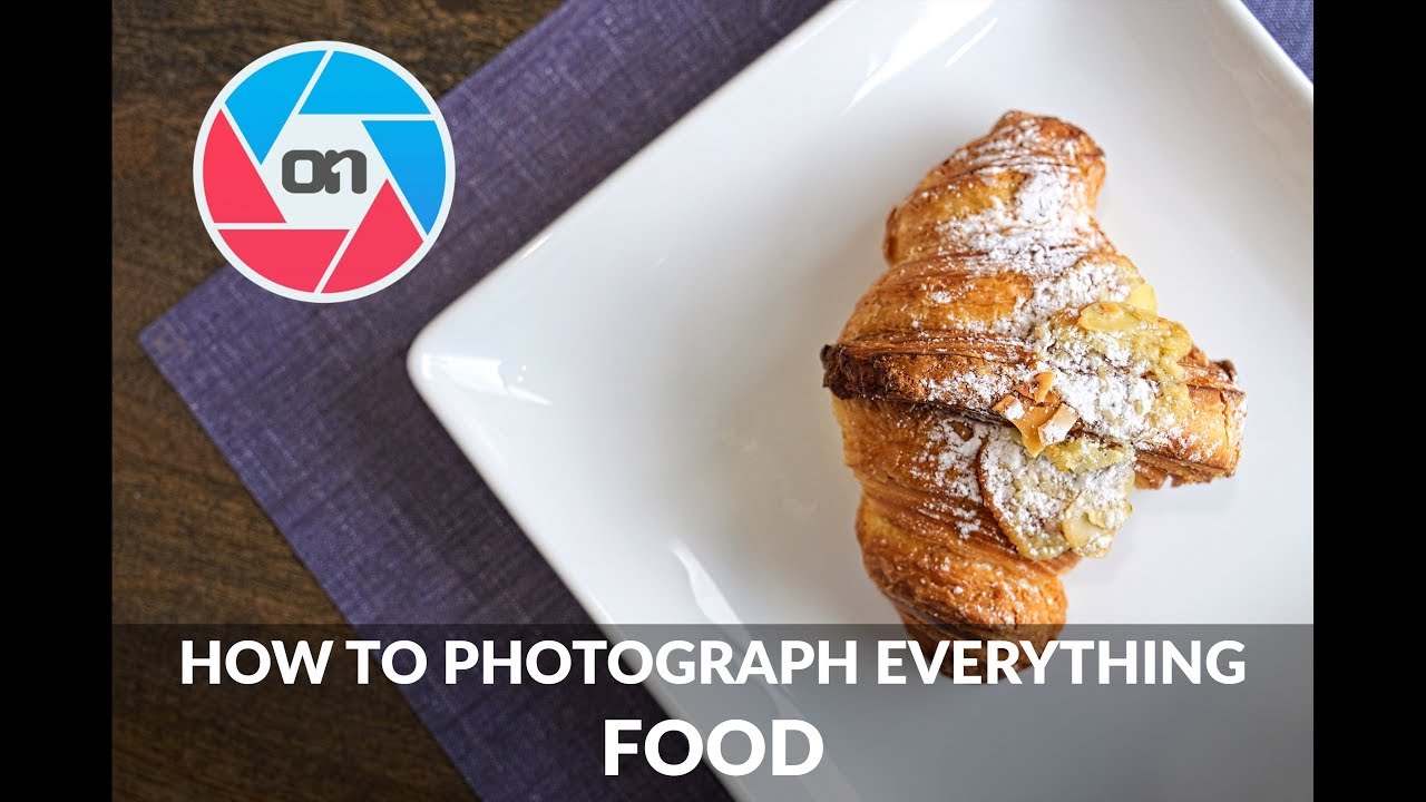 How to Photograph Food – How to Photograph Everything - YouTube