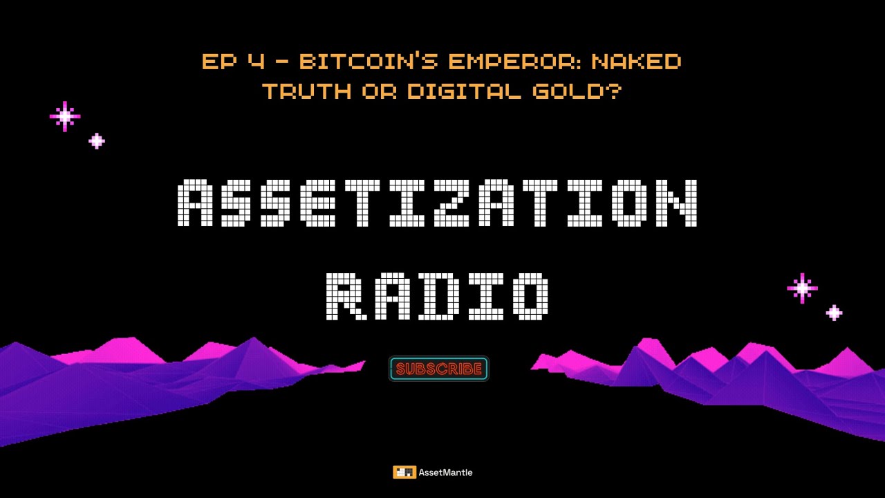 Assetization Radio Ep 4 | Bitcoin - The Emperor with no cloths? - YouTube