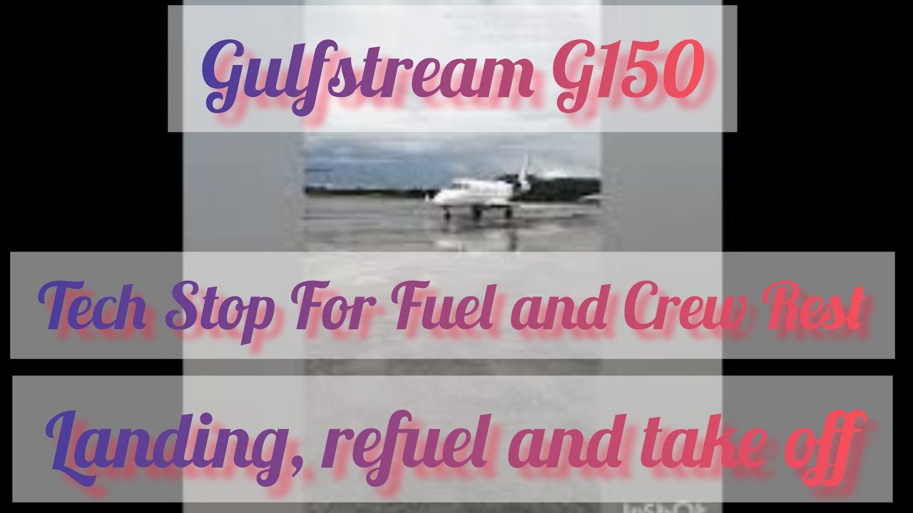 Gulsftream G150 Tech stop for fuel and crew rest for Medivac Flight ...