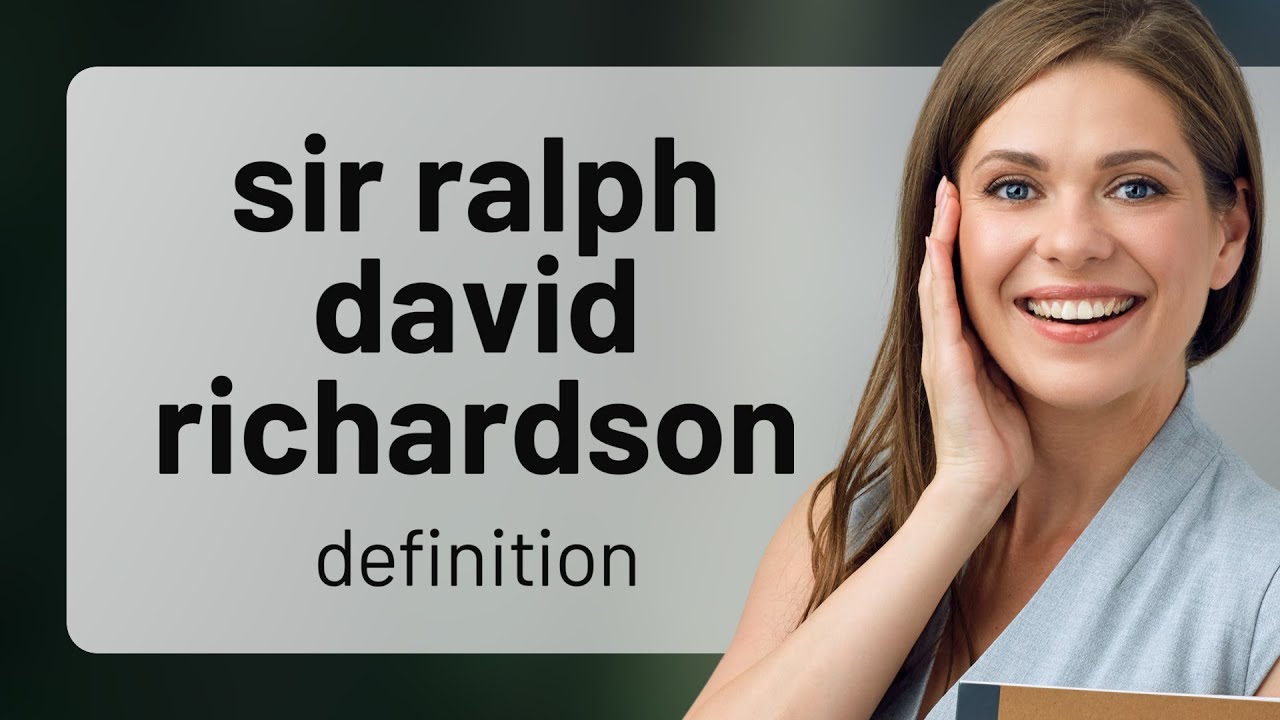 Sir ralph david richardson • what is SIR RALPH DAVID RICHARDSON ...