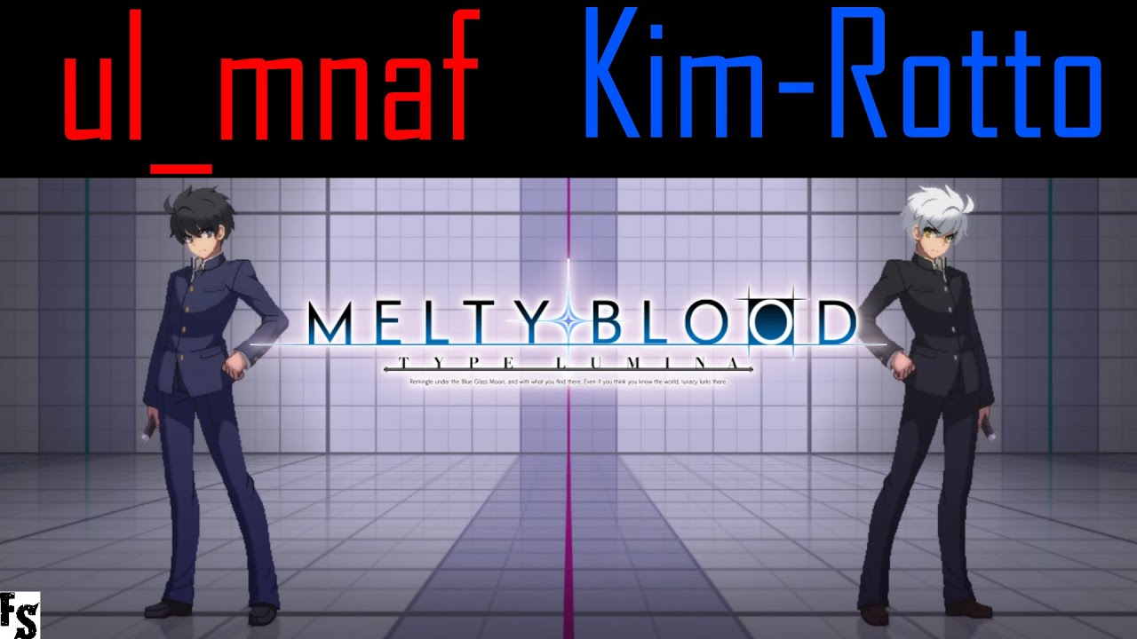 MELTY BLOOD: TYPE LUMINA - ul_mnaf [Shiki] (S+) vs Kim-Rotto [Shiki ...
