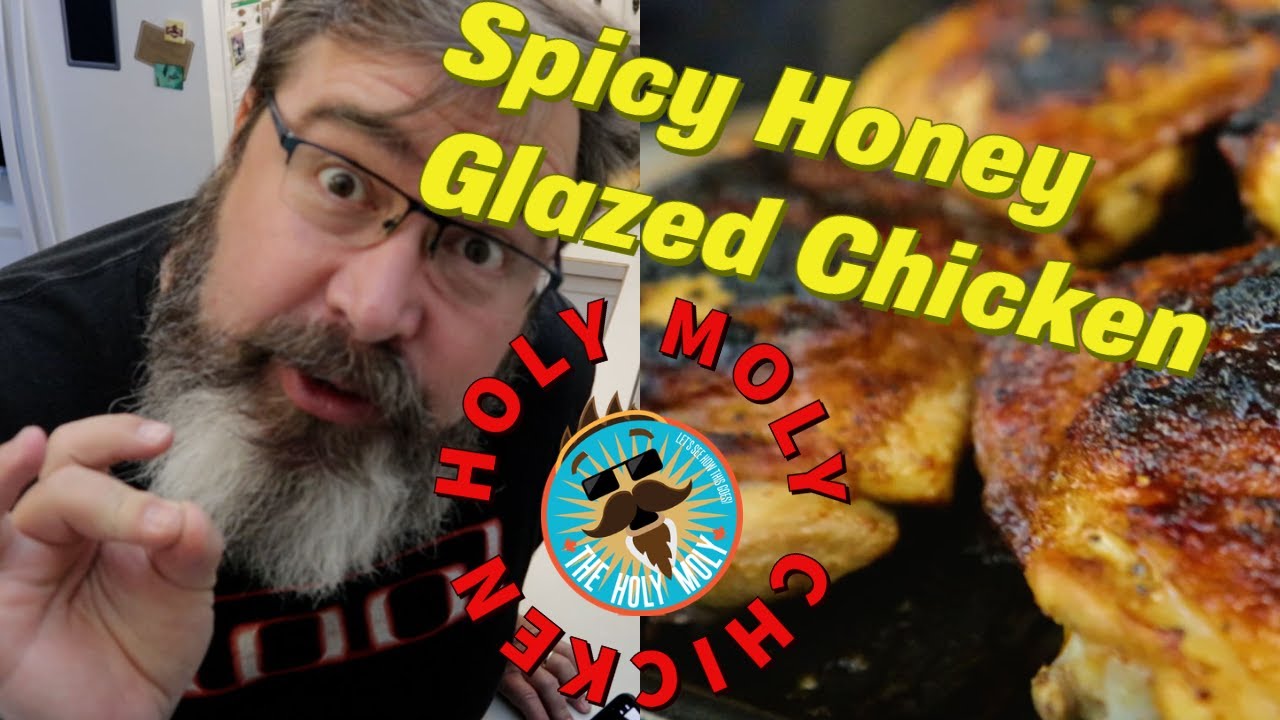 Spicy Honey Glazed Chicken Thighs Holy Moly Chicken - YouTube