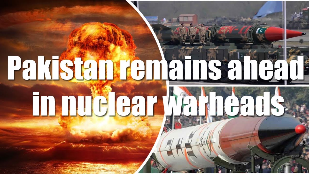 Pakistan remains ahead in nuclear warheads but India confident of its ...