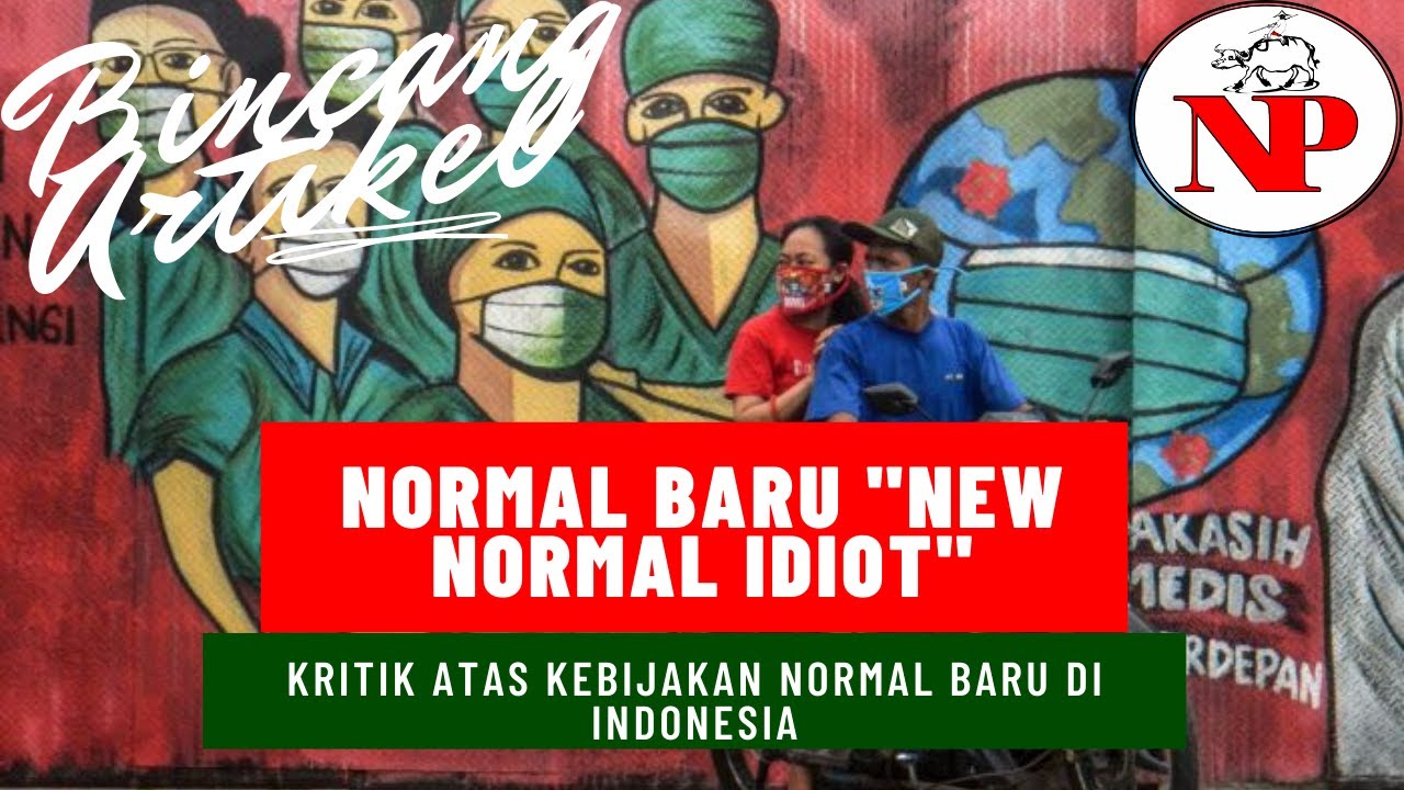REFLEKSI / Normal Baru "New Normal Idiot": Kritik atas Kebijakan Normal ...