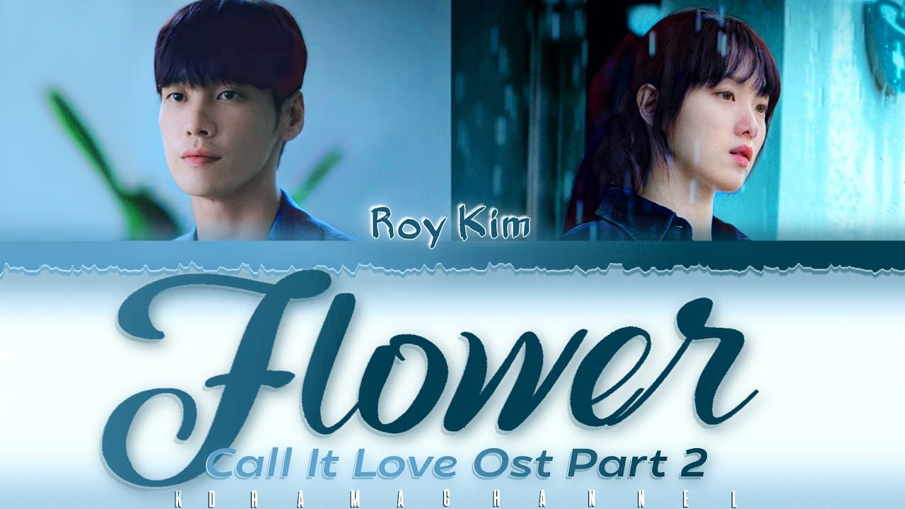 Roy Kim (로이 킴) 'FLOWER' (꽃) Call It Love Ost Part 2 (사랑이라 말해요) 가사 ...