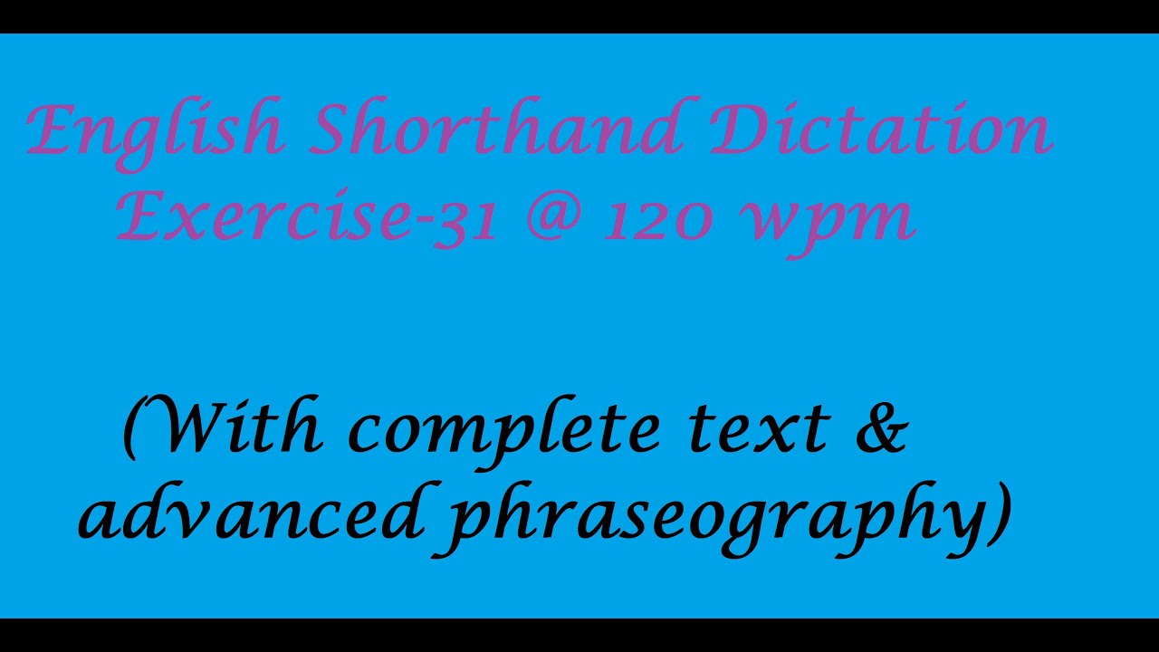 ENGLISH SHORTHAND DICTATION EXERCISE- 31 @ 120 WPM by Parliamentary ...