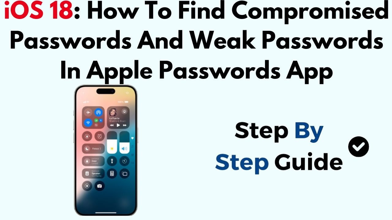 iOS 18: How To Find Compromised Passwords And Weak Passwords In Apple Passwords App - YouTube