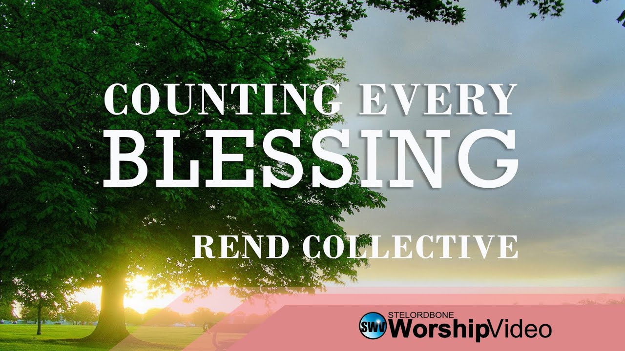 Counting Every Blessing - Rend Collective [With Lyrics] - YouTube Music