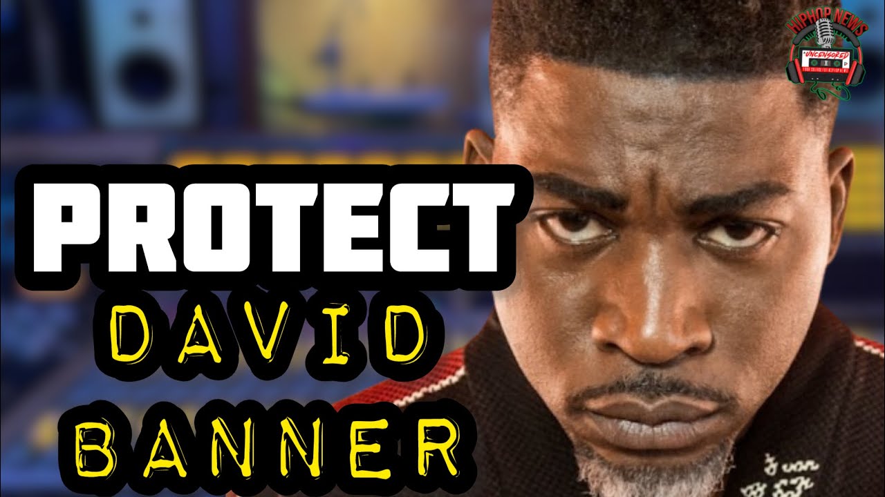 David Banner Needs Our PROTECTION More Than Ever After This EXPLOSIVE ...