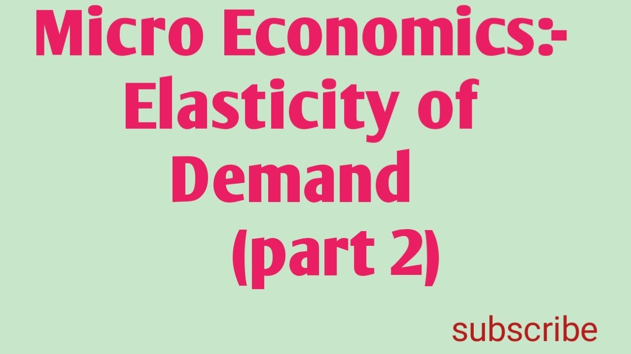 Micro Economics:- Elasticity of Demand (Part 2) - YouTube