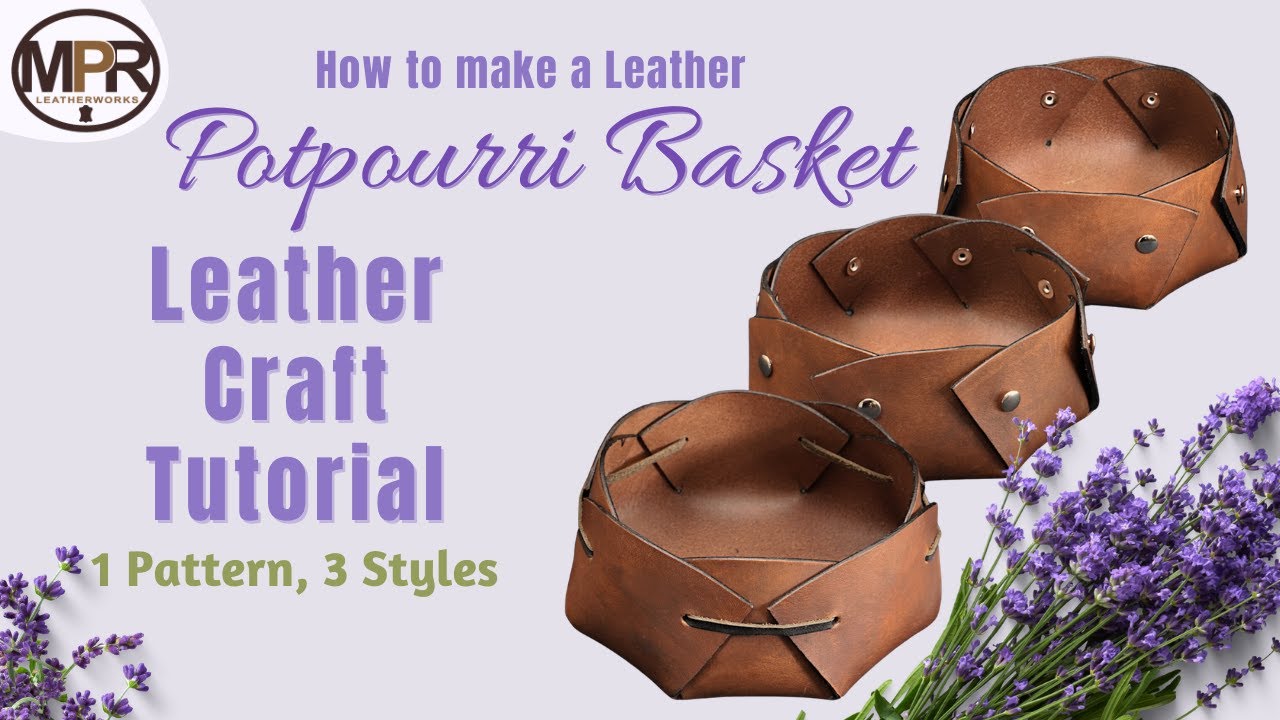 How to make a Leather Potpourri Basket l MPR Leatherworks - YouTube