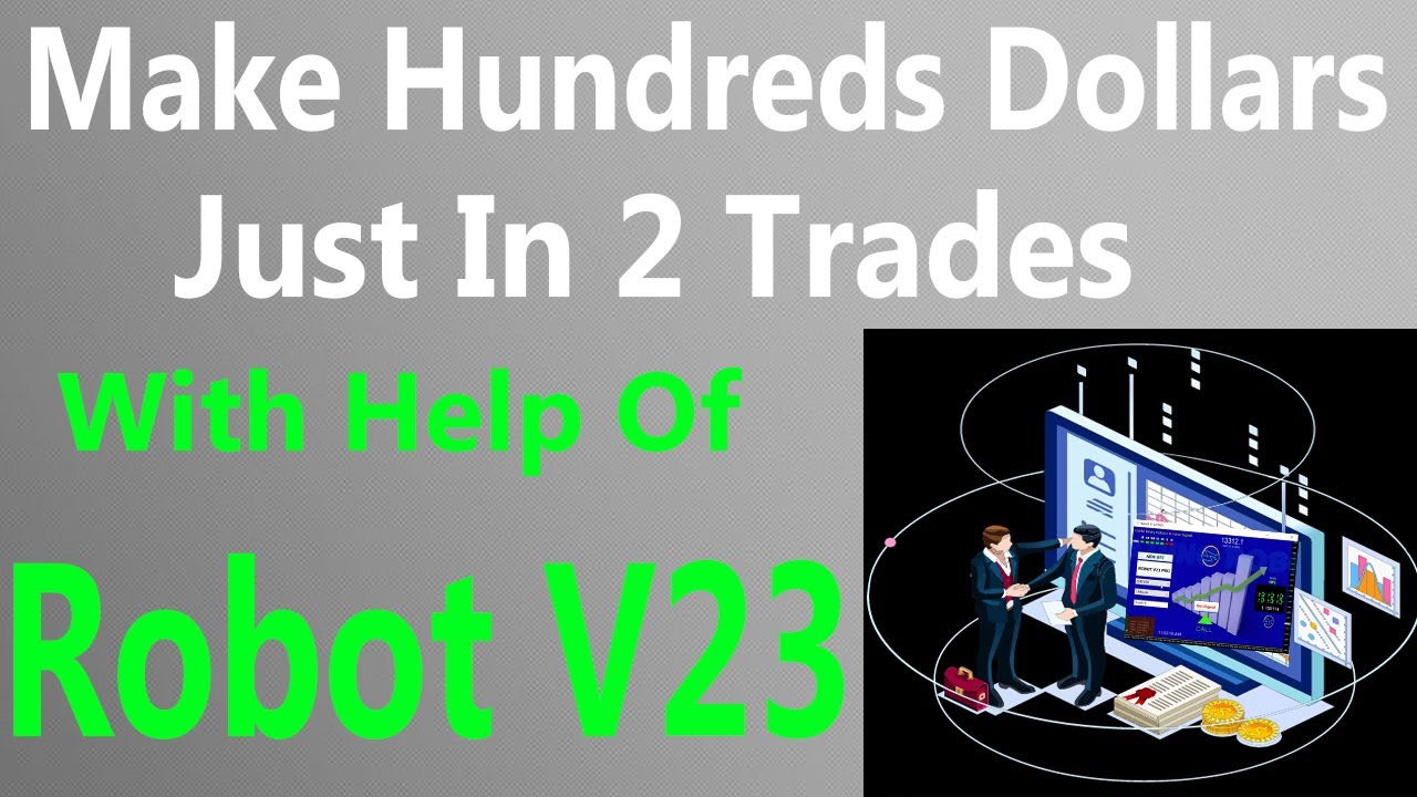 Just In 2 Trade Make Hundreds Dollars With Help Of Robot V23 Pro - YouTube