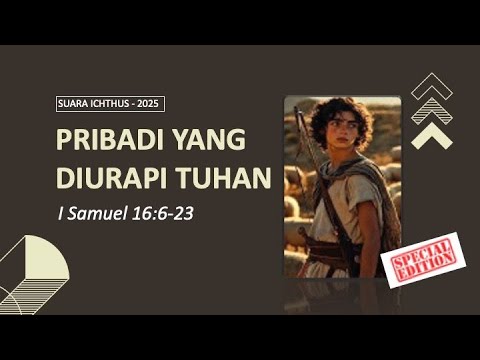 SUARA ICHTHUS "PRIBADI YANG DIURAPI TUHAN" (1 SAMUEL 16:6-23) - YouTube