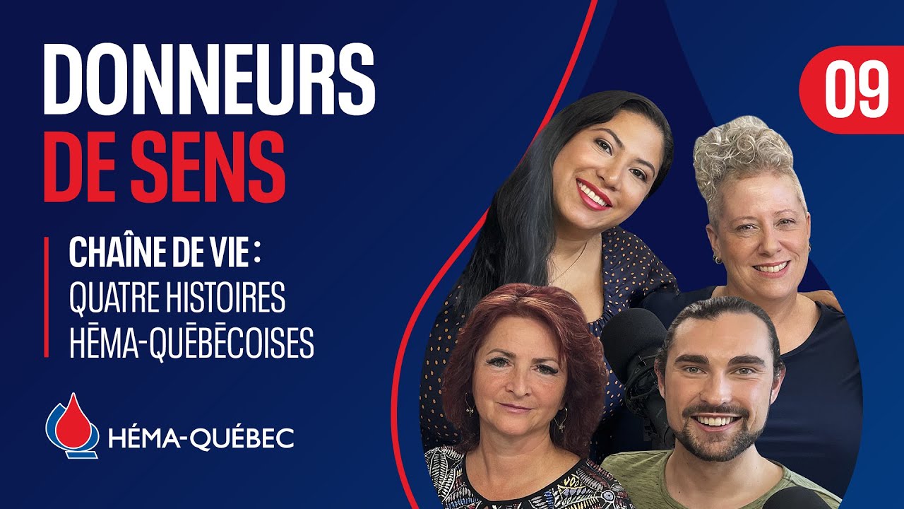Chaîne de vie : 4 histoires héma-québécoises - Donneurs de sens ...