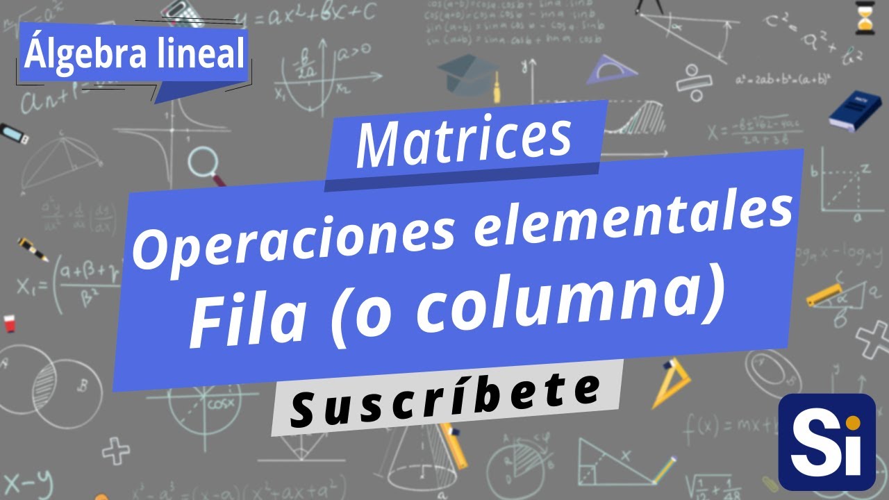 Operaciones elementales fila (o columna) | Operaciones de renglón ...