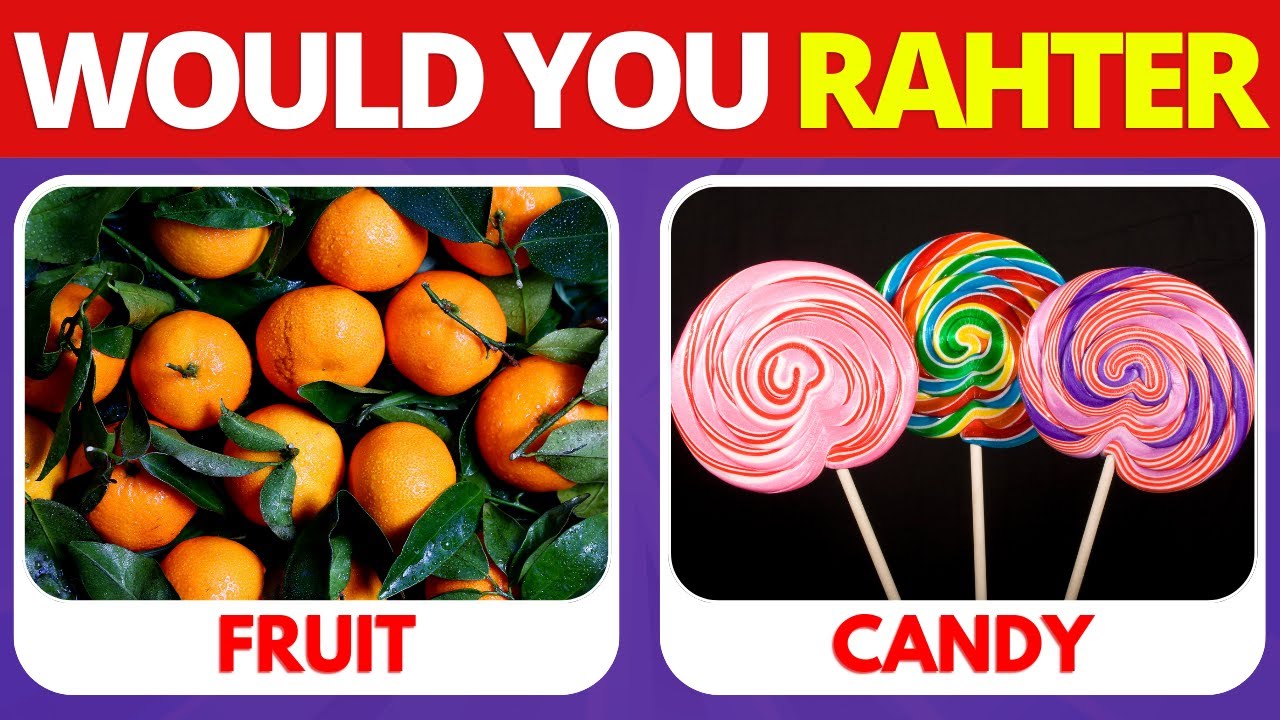 Would You Rather: Fruit or Candy Edition - YouTube