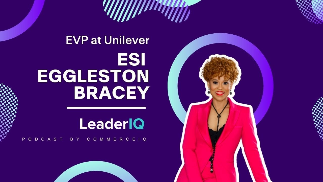 LeaderIQ with Esi Eggleston Bracey, EVP at Unilever - YouTube