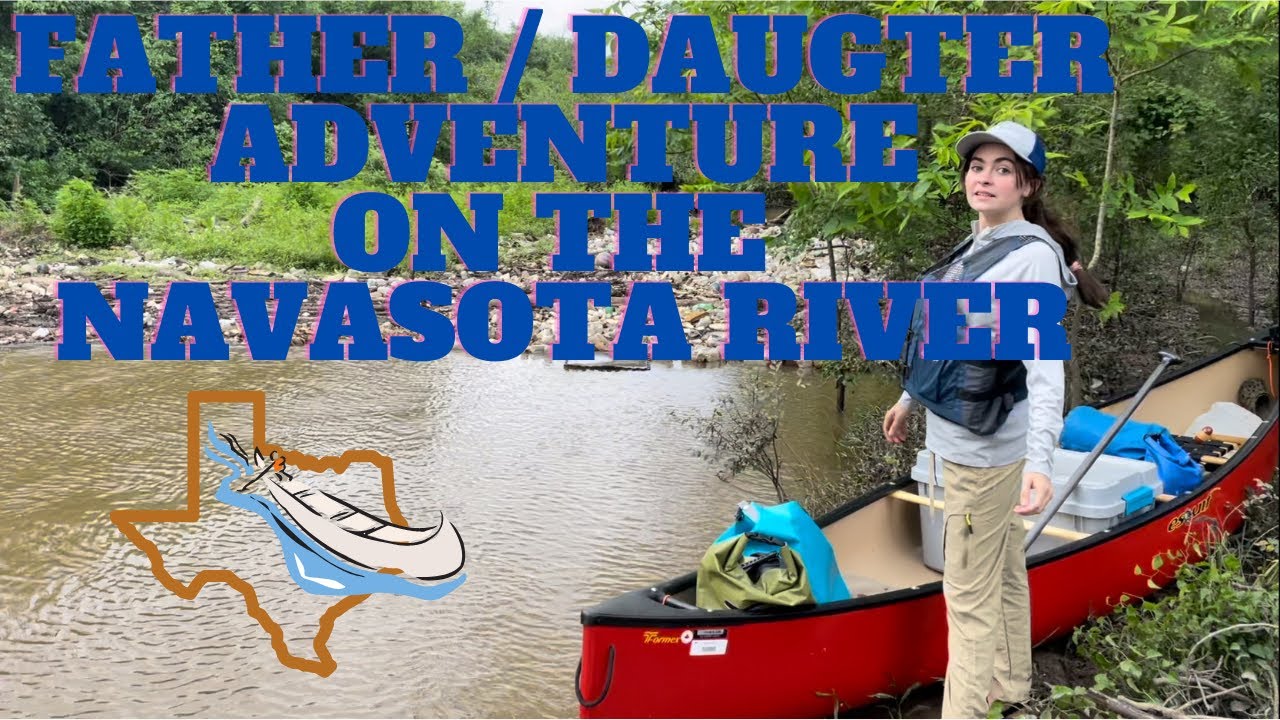 Father Daughter Canoe Camping on the Navasota River - YouTube
