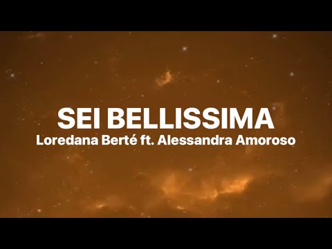 Sei bellissima - Loredana Berté, Alessandra Amoroso (Testo/Lyrics ...