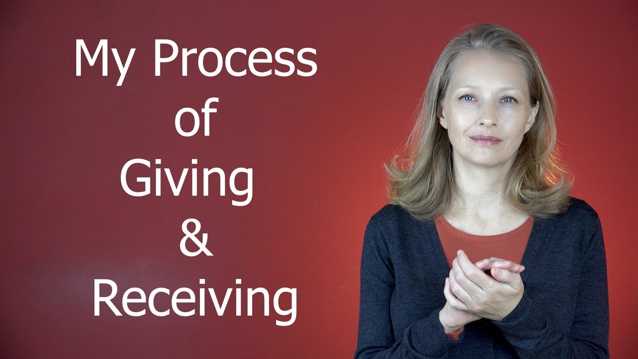 My Process of Giving and Receiving ~ What It Has Meant For Me 🙏 - YouTube