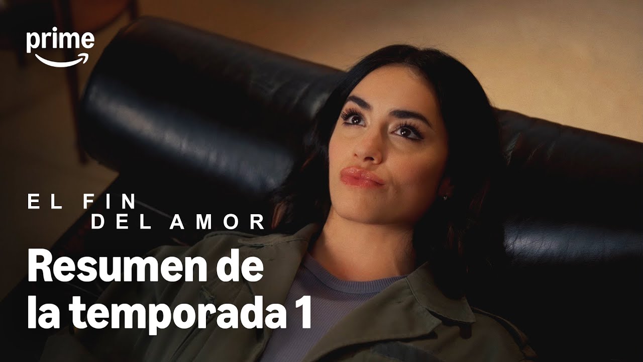 El fin del Amor | Resumen de la temporada 1 - YouTube