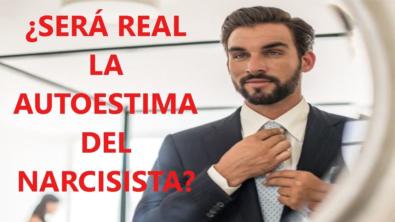 LA FALSA E INFLADA AUTOESTIMA DEL NARCISISTA - YouTube