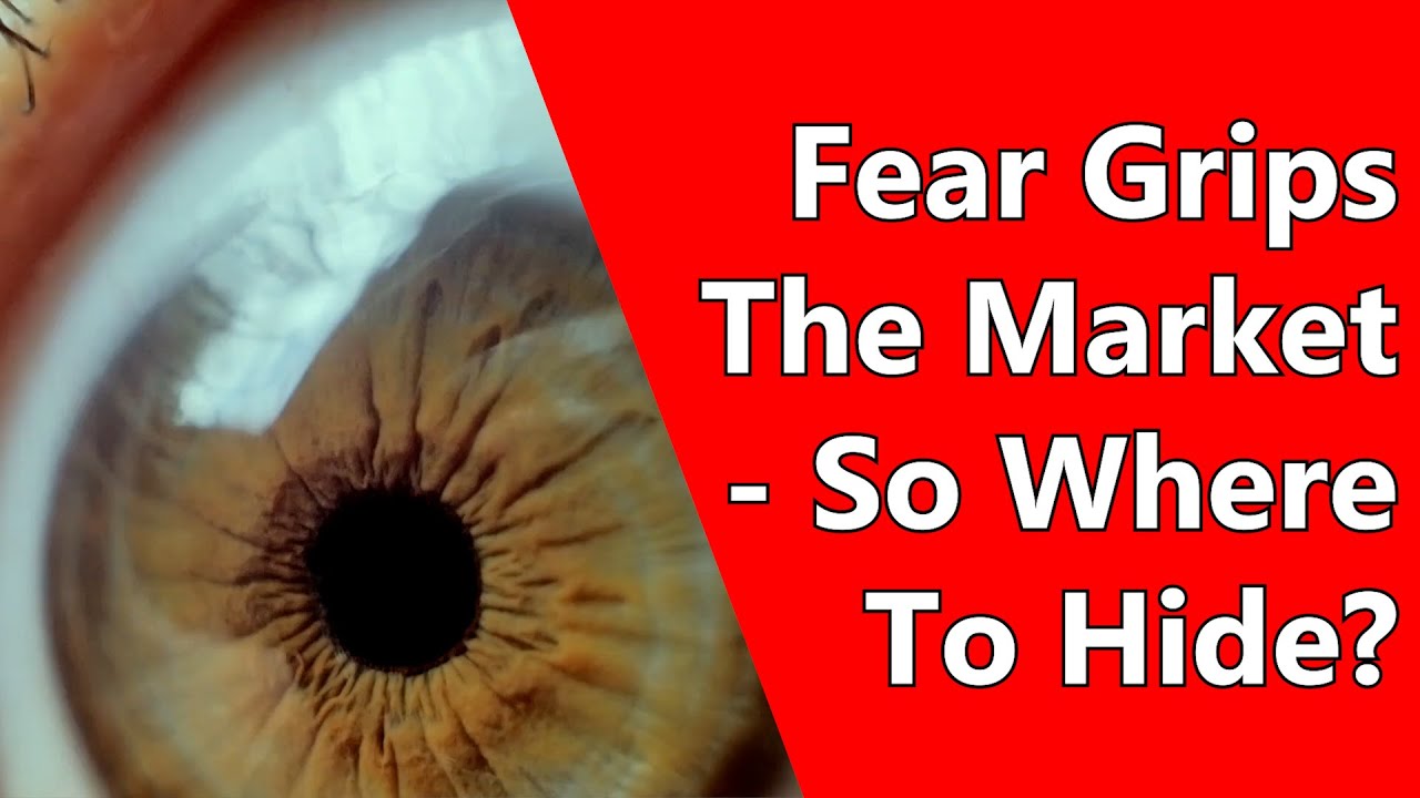 Fear Grips The Market - So Where To Hide? - YouTube