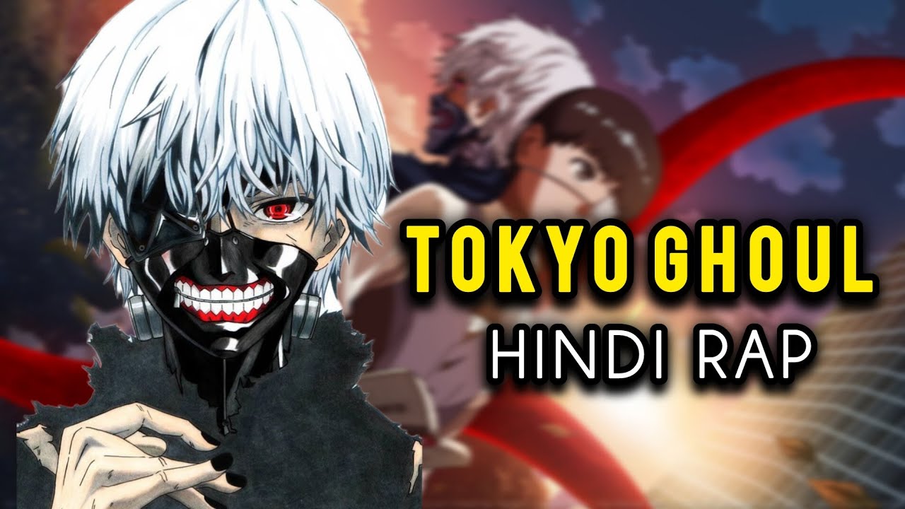 Tokyo gouls Hindi rap song by Today'sdj |Hindi anime rap | Tokyo gouls ...
