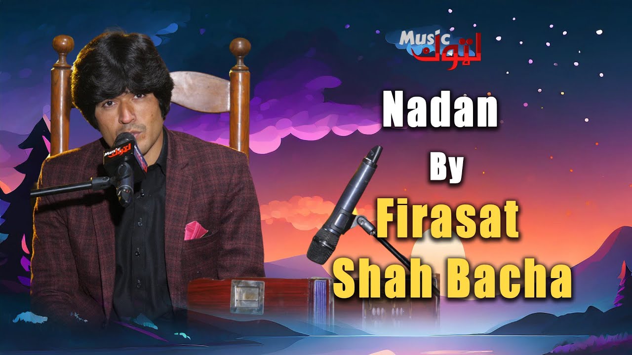 Pashto New Song | Nadan | Firasat Shah Bacha | By Latoon Music | 2025 ...