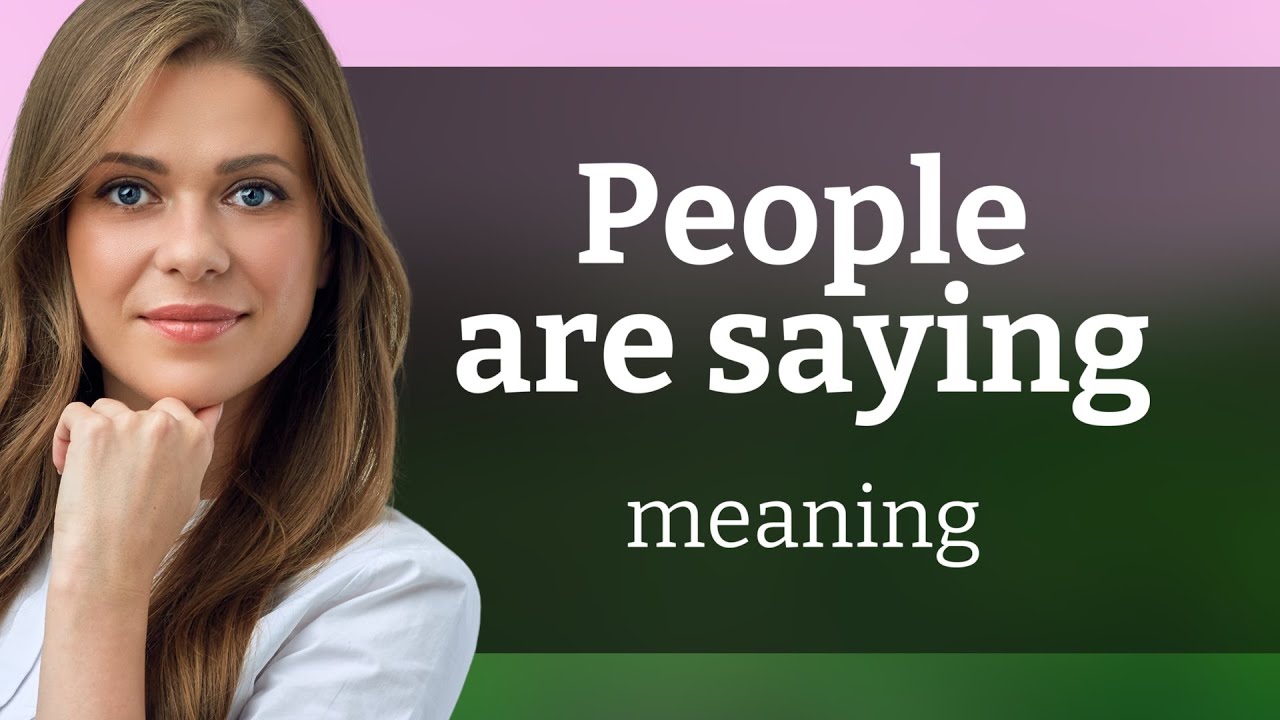 Understanding the Phrase "People are Saying" - YouTube