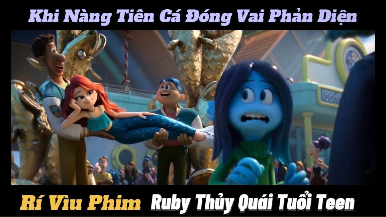 Rí Vìu Phim Ruby thuỷ quái - Khi Nàng Tiên Cá Trở Thành Phản Diệnn ...