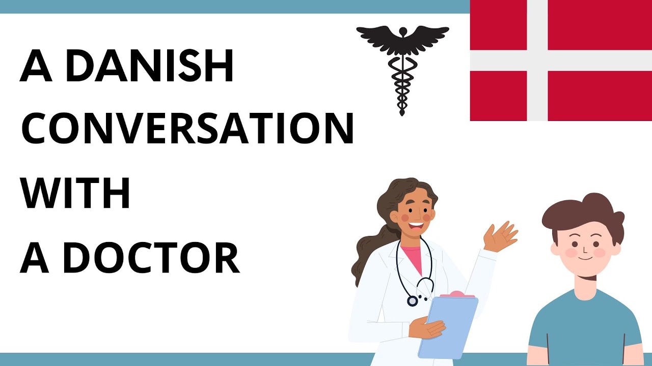 Learn Danish: Conversation With A Doctor! - YouTube