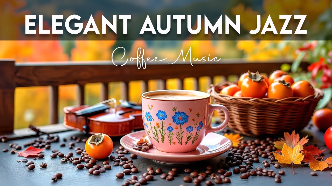 Elegant Autumn Jazz ☕ October Bossa Nova Piano & Soft Coffee Jazz Piano ...