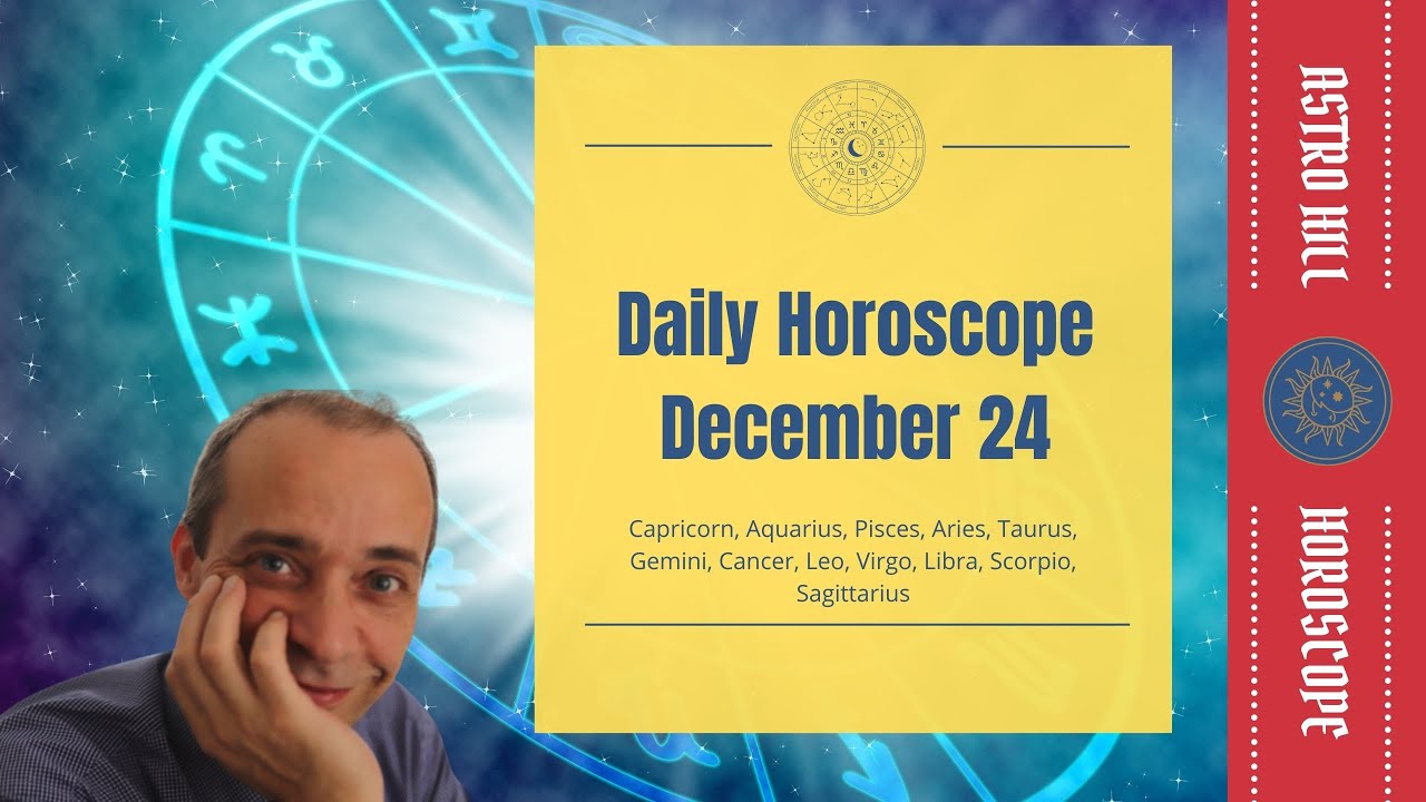 Horoscope December 24th for all zodiac signs - YouTube