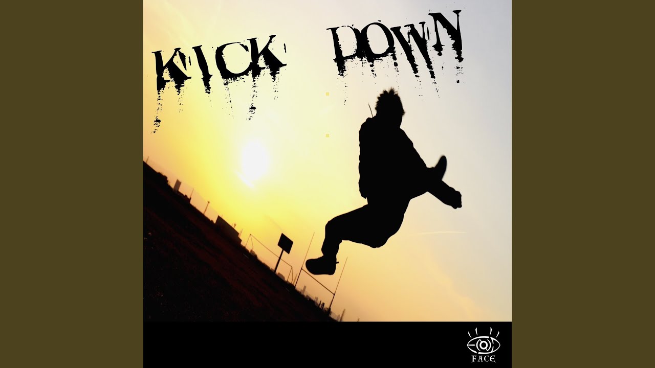 KICK DOWN - YouTube