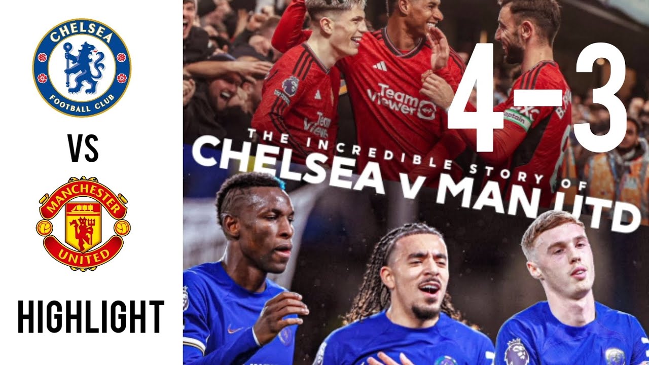 Chelsea vs MU Highlight 4-3 , What a Game!!! 🔥🔥🔥 - YouTube