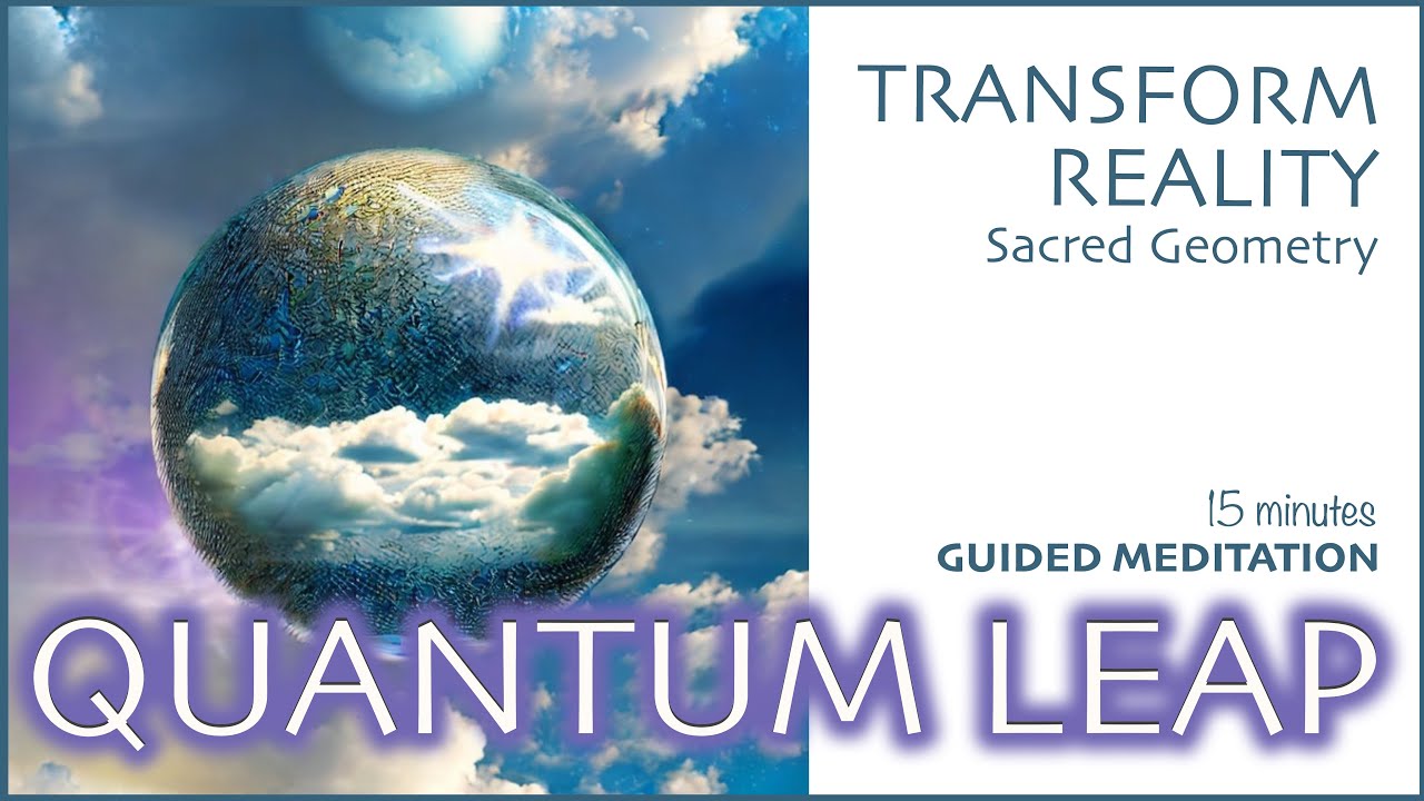 Quantum Leap - To Transform Reality Guided Meditation - Release Blocks ...