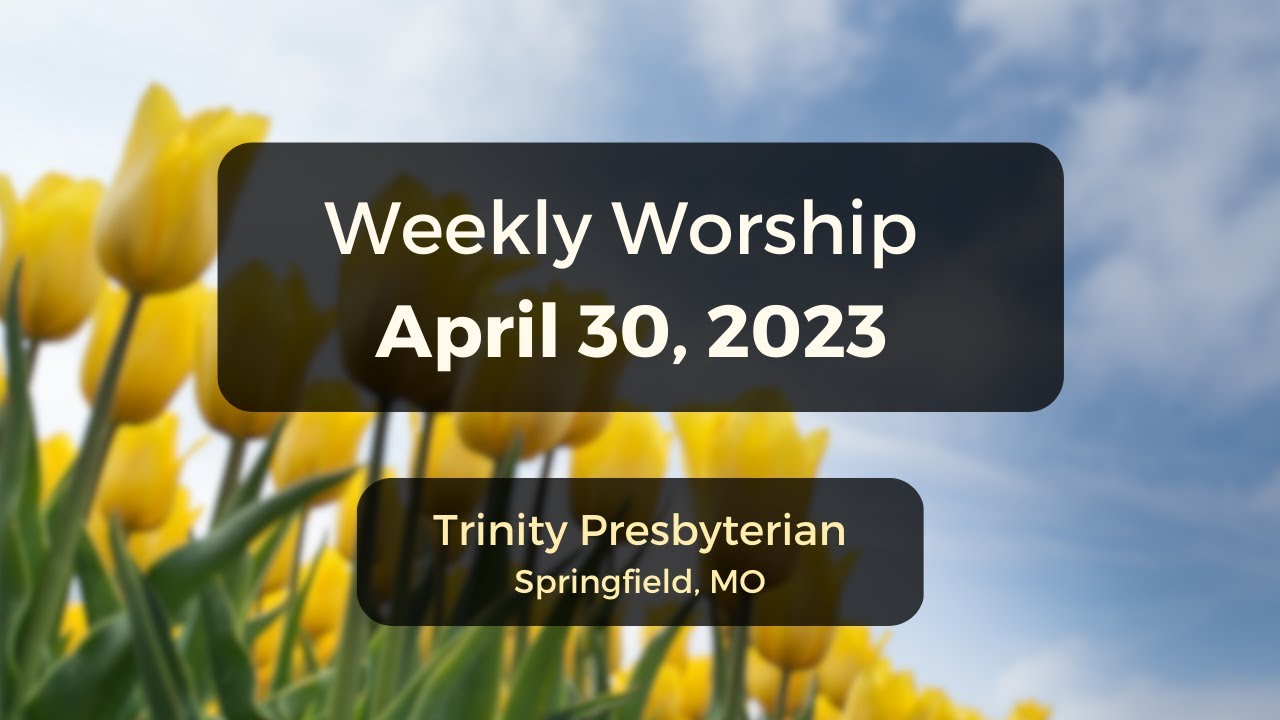 Worship for April 30, 2023 - Fourth Sunday of Easter - Trinity ...