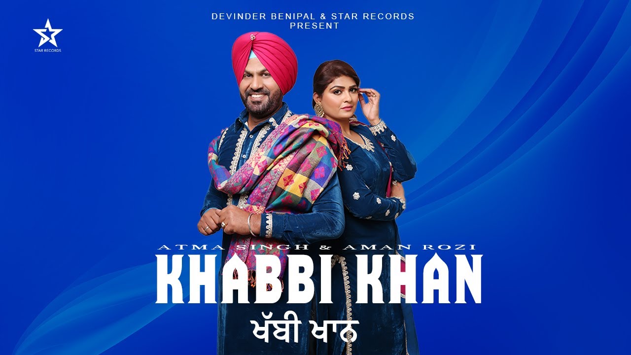 Khabbi Khan (Official Video) Atma Singh & Aman Rozi | Devinder Benipal | Star Records | 4K Video ...