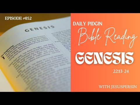 DAILY PIDGIN BIBLE READING | EPISODE 52 | GENESIS 22:13-24 - YouTube