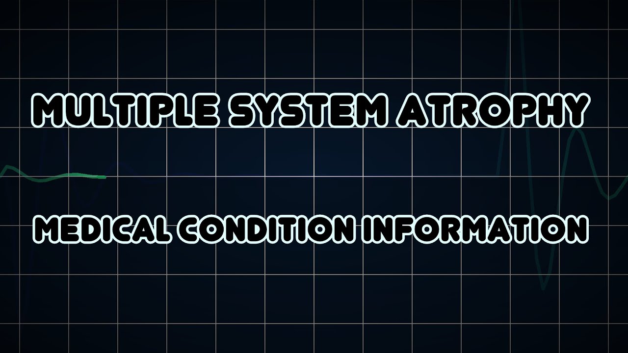 Multiple system atrophy (Medical Condition) - YouTube