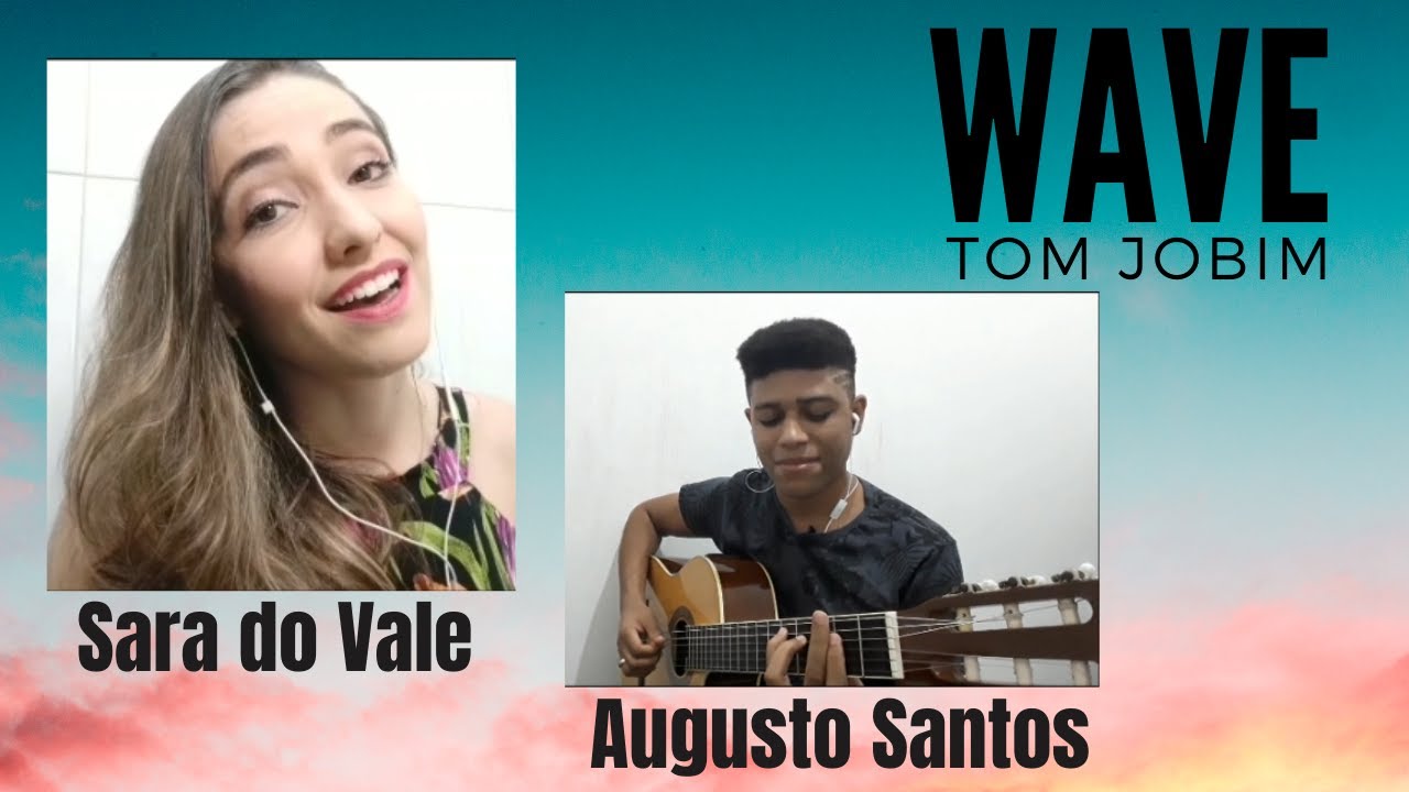Wave, Tom Jobim. Sara do Vale e Augusto Santos - YouTube