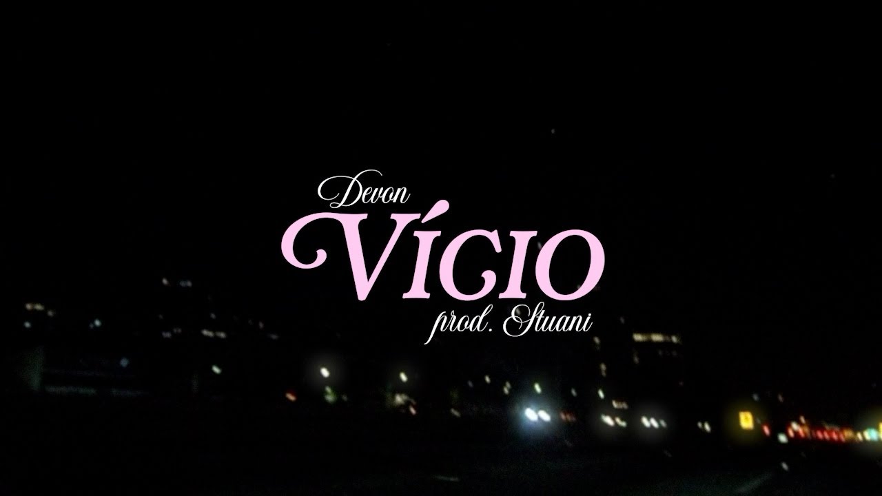DEVON - VÍCIO [Oficial Visualizer] - YouTube
