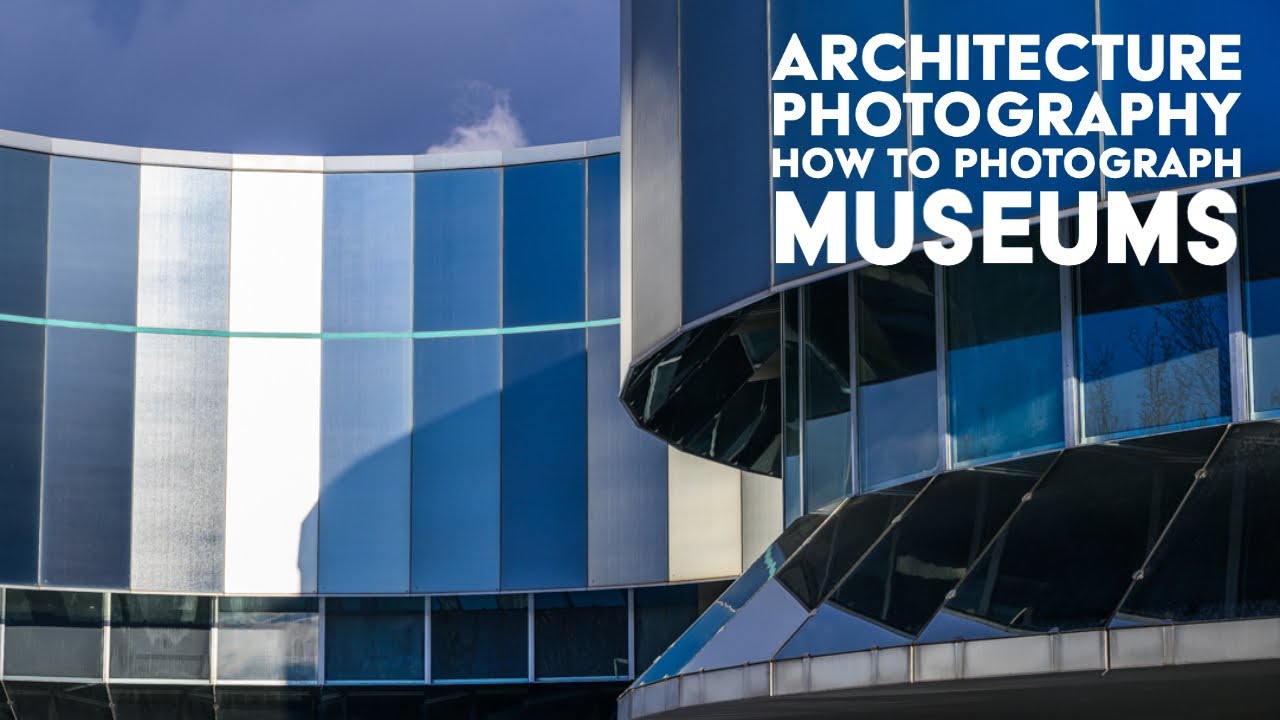 ARCHITECTURE PHOTOGRAPHY - HOW TO PHOTOGRAPH A MODERN MUSEUM - YouTube