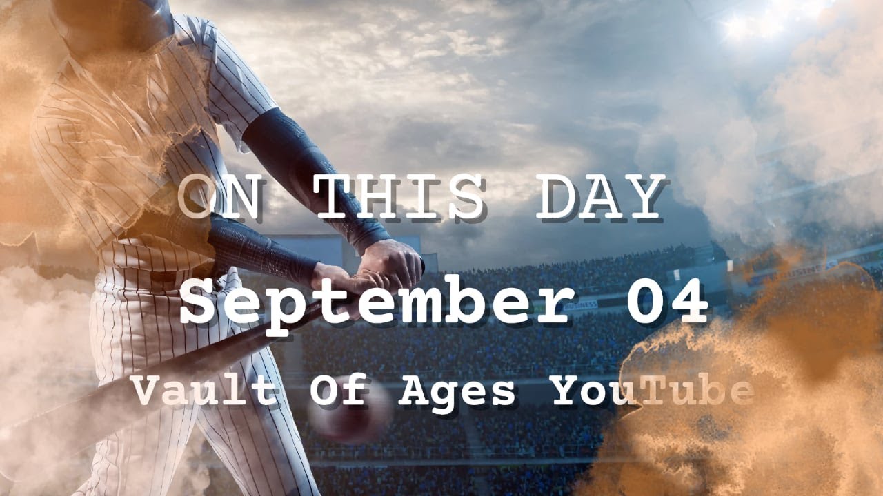 Historic Moments of September 4th: A Journey Through Time - YouTube