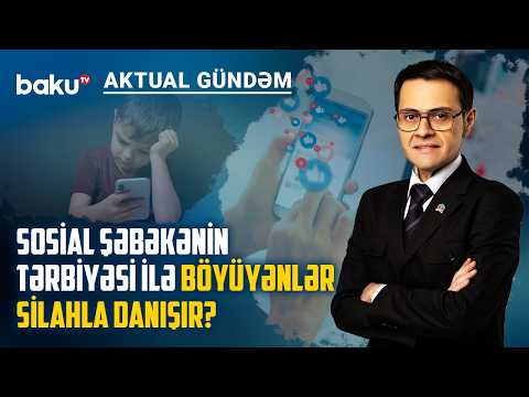 Sosial şəbəkə uşaq psixologiyasını necə deformasiyaya uğradır? - AKTUAL GÜNDƏM