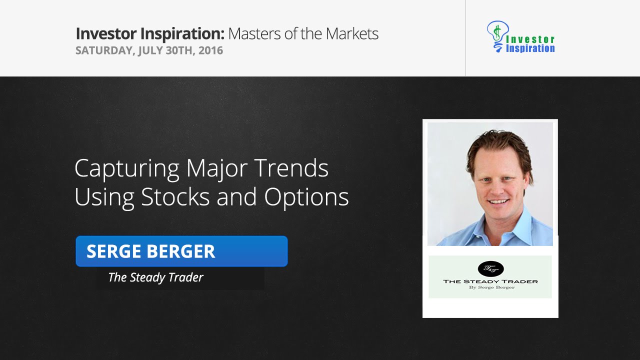 Capturing Major Trends Using Stocks and Options | Serge Berger - YouTube