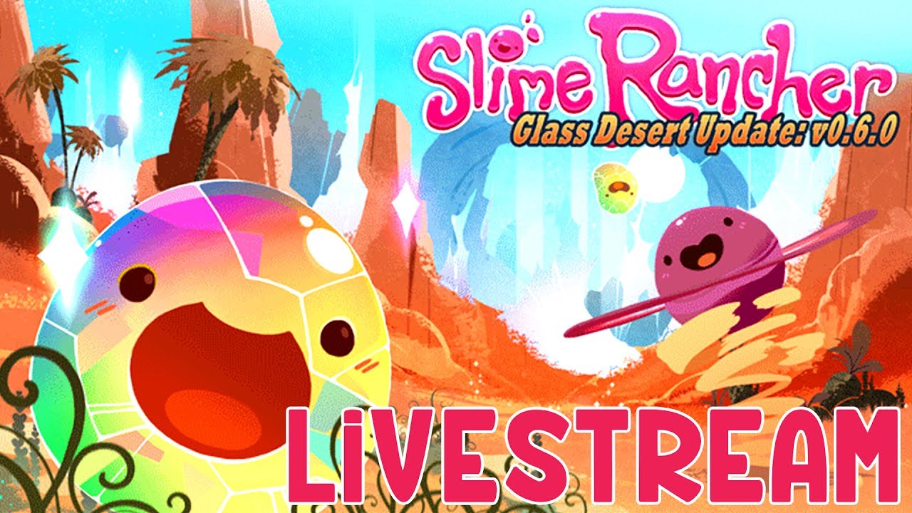 Livestream - THE GLASS DESERT UPDATE! - Slime Rancher 21 - YouTube