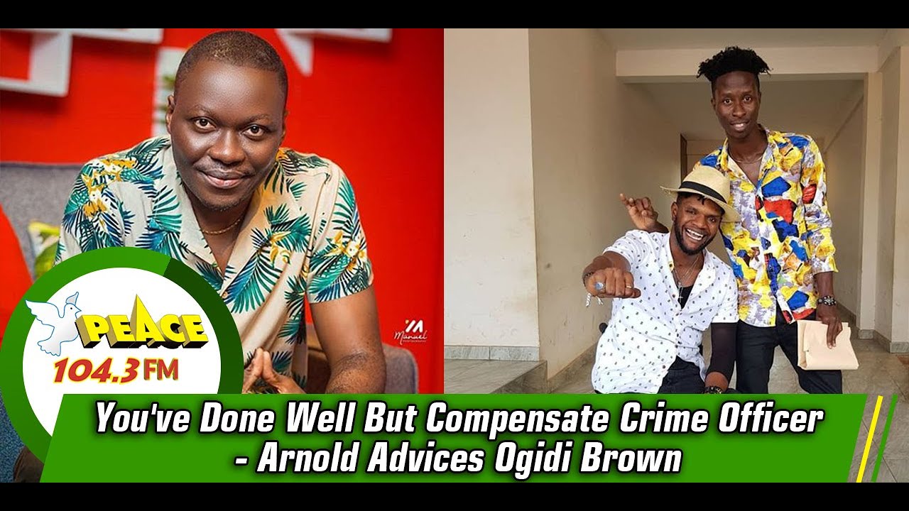 You've Done Well But Compensate Crime Officer - Arnold Advices Ogidi ...