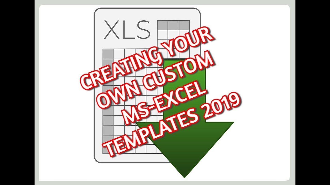 Creating Your Own Custom MS Excel Templates -Tutorial 2019 - YouTube